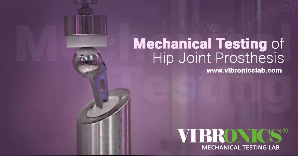 Mechanical Testing of hip joint prosthesis by vibronicslab | Vibronics