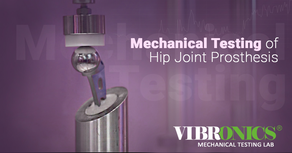 Mechanical Testing of hip joint prosthesis by vibronicslab | Vibronics